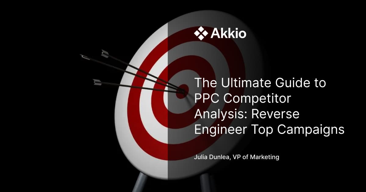 The Ultimate Guide to PPC Competitor Analysis: Reverse Engineer Top Campaigns